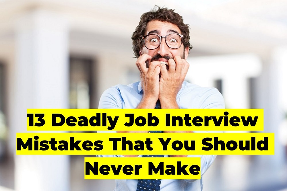 13 Deadly Job Interview Mistakes That You Should Never Make | Blist 13 Deadly Job Interview Mistakes That You Should Never Make | Blist