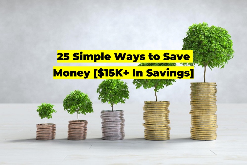 25 simple ways to save money [$15k+ in savings] 🤑