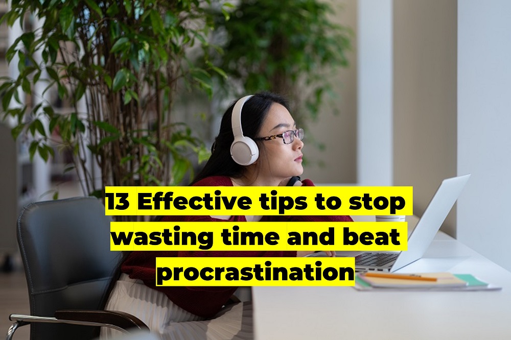 13 Effective methods to stop wasting time and beat procrastination ⌛