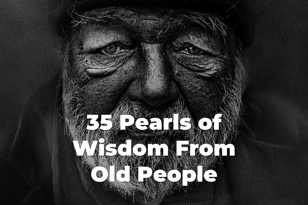 35 pearls of wisdom from old people 👴